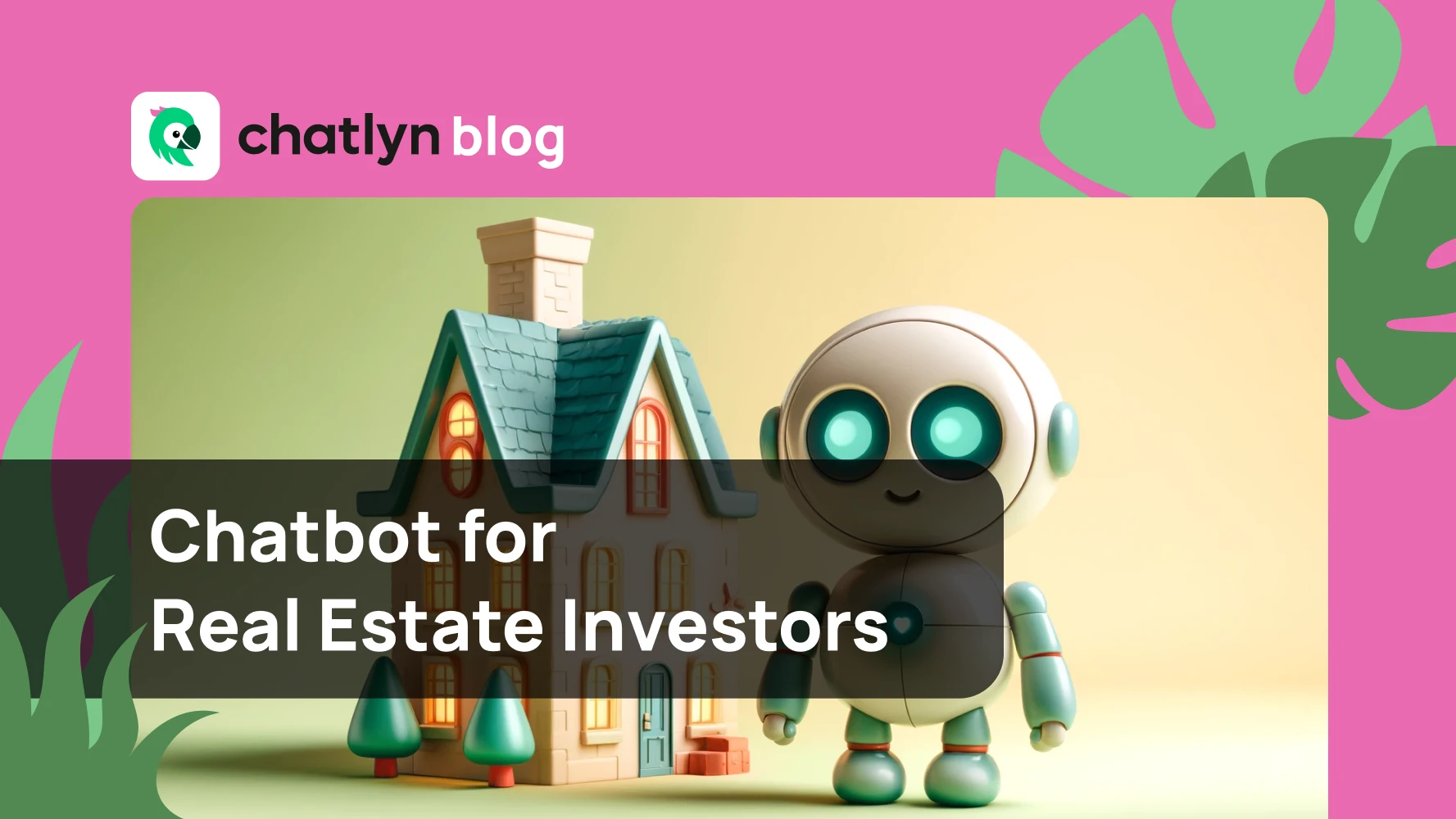 Chatbot for Real Estate Investors: A Complete Guide